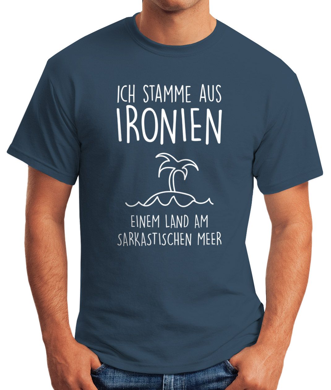 Herren T-Shirt Ich stamme aus Ironien einem Land am sarkastischen Meer ...