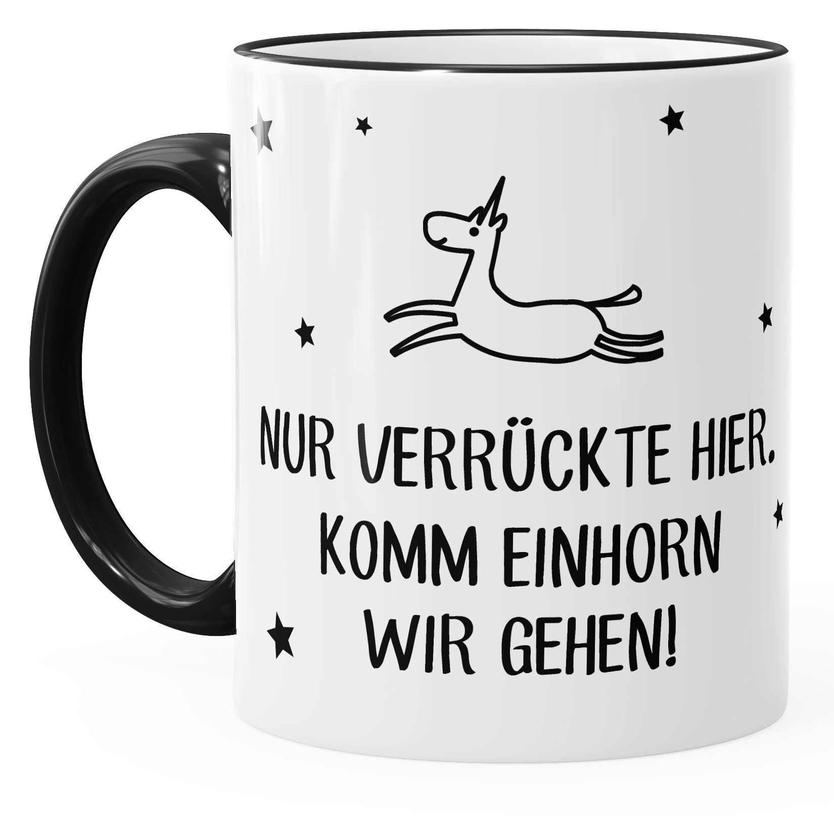 Kaffee-Tasse Nur Verrückte hier, komm Einhorn wir gehen Spruch-Tasse ...